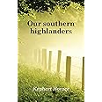 Our Southern Highlanders: Kephart, Horace: 9781463590925: Amazon.com: Books