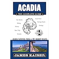 Acadia: The Complete Guide: Acadia National Park & Mount Desert Island ...