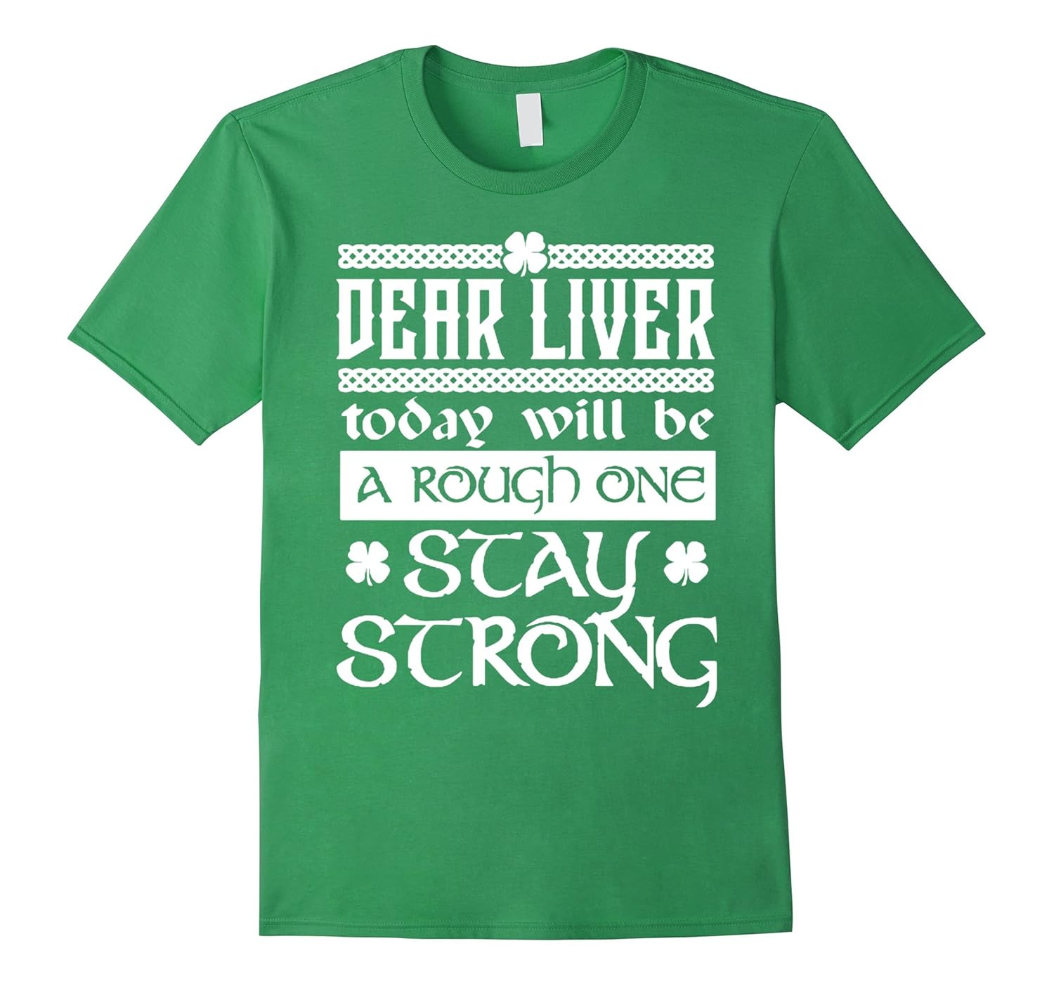 Dear liver today will be a rough one stay strong T-Shirt-TD – Teedep
