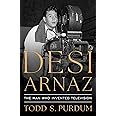 Amazon.com: Desi Arnaz: The Man Who Invented Television: 9781668023068 ...