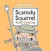 Scaredy Squirrel Goes Camping: Watt, Melanie, Watt, Melanie ...