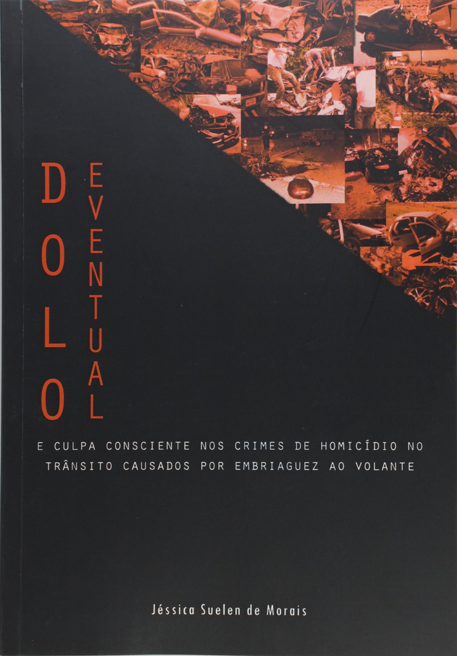 Dolo Eventual. E Culpa Consciente nos Crimes de Homicídio no Transito ...
