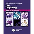 WHO Reporting System for Lung Cytopathology (WHO Reporting Systems for Cytopathology, 1 ...