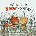 Where is Bear Going?: Janssen, Mark, Diederen, Suzanne: 9781605373720 ...