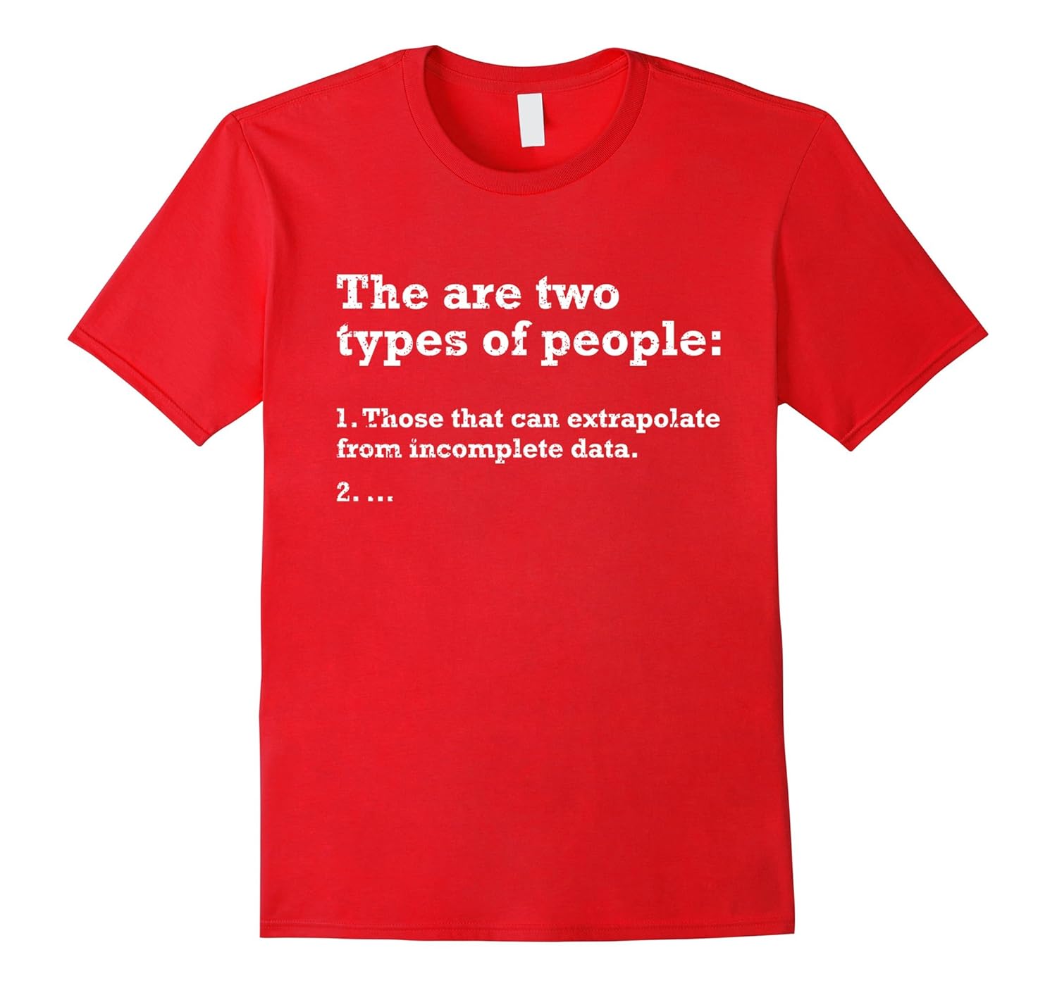 Incomplete Data TShirts- Funny Science Shirt