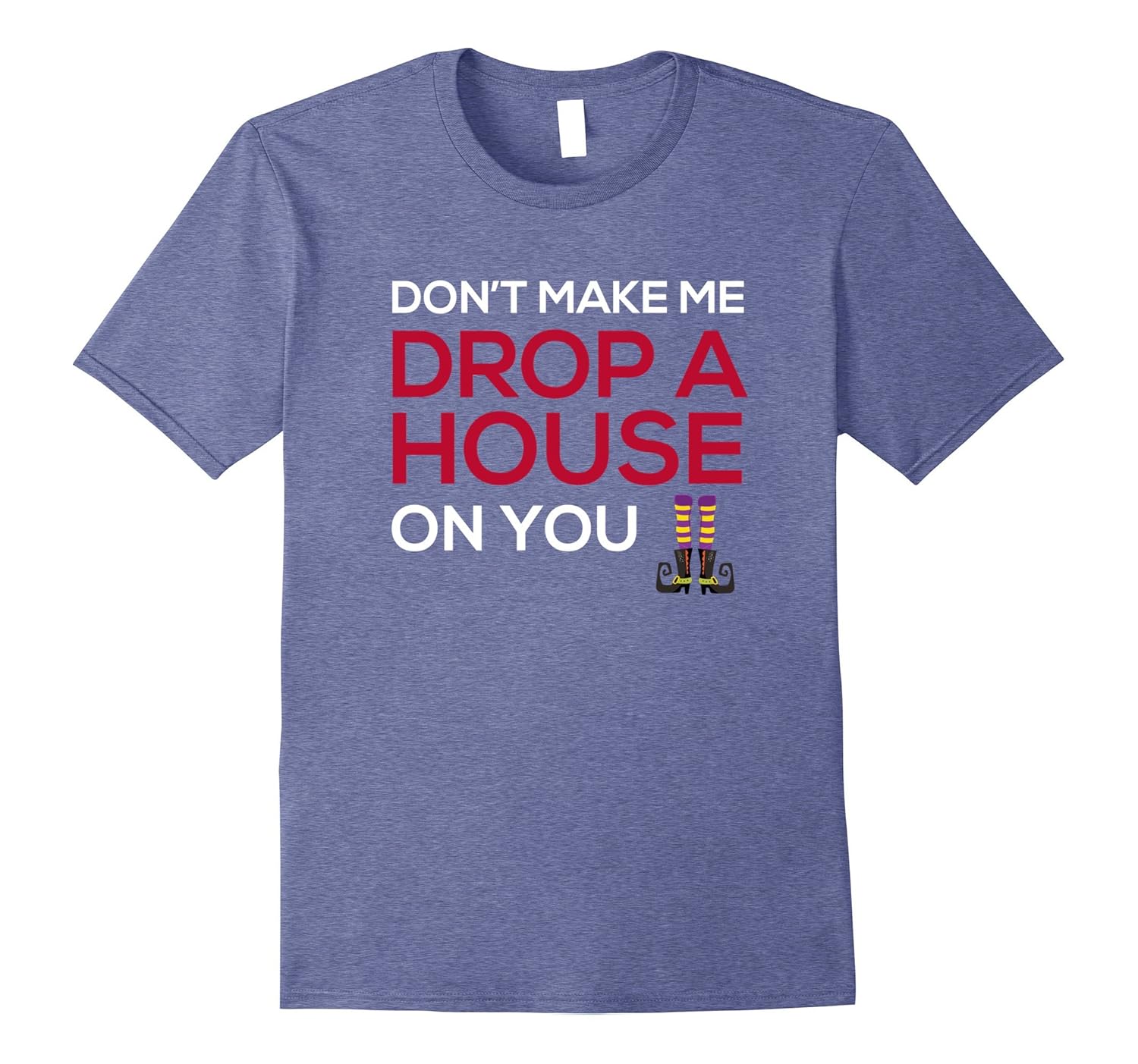 Halloween Witch – Don’t Make Me Drop A House On You! Tshirt-Art ...