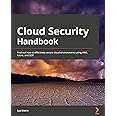 Amazon.com: Cloud Security Handbook: Find out how to effectively secure cloud environments using ...