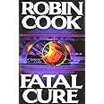 Fatal Cure: Cook, Robin: 9780399138799: Amazon.com: Books