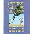 Cautionary Tales for Children: Hilaire Belloc, Edward Gorey ...