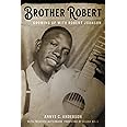 Brother Robert: Growing Up with Robert Johnson: Anderson, Annye C ...