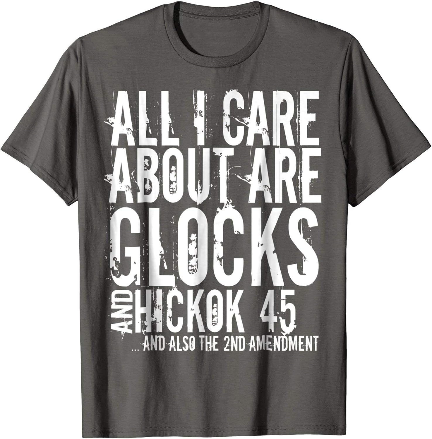 Amazon.com: All I Care About Are Glocks And Hickok45 Tshirt: Clothing