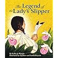 The Legend of the Lady's Slipper: Wargin, Kathy-jo, van Frankenhuyzen ...