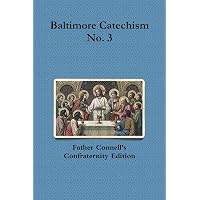Baltimore Catechism and Mass No. 3: The Text of the Official Revised ...