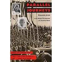 Parallel Journeys: Eleanor H. Ayer, Helen Waterford, Alfons Heck ...