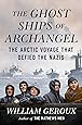 The Ghost Ships of Archangel: The Arctic Voyage That Defied the Nazis ...