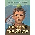 The Apple and the Arrow: Buff, Conrad: 9780618128099: Amazon.com: Books