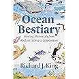 Ocean Bestiary: Meeting Marine Life from Abalone to Orca to Zooplankton ...
