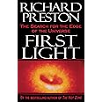First Light: The Search for the Edge of the Universe: Preston, Richard ...