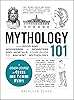 Mythology 101: From Gods and Goddesses to Monsters and Mortals, Your ...