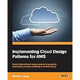 Implementing Cloud Design Patterns for AWS: Solutions and design ideas for solving system design ...
