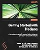Getting Started with Hedera: A comprehensive guide for learning Hedera Hashgraph and its core ...