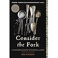 Consider the Fork: A History of How We Cook and Eat: Wilson, Bee: 9780465056972: Books - Amazon.ca