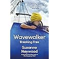 Wavewalker: The incredible true-story of a Sunday Times bestselling ...