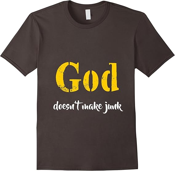 Amazon.com: God doesnt make junk shirt: Clothing