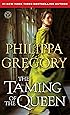 The Taming of the Queen (The Plantagenet and Tudor Novels): Gregory, Philippa: 9781476758817 ...