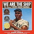 We Are the Ship: The Story of Negro League Baseball: Kadir Nelson ...