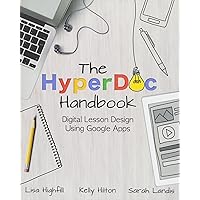 The HyperDoc Handbook: Digital Lesson Design Using Google Apps ...