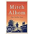 The Little Liar: A Novel: Albom, Mitch: 9780063347694: Amazon.com: Books