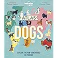 Lonely Planet Kids Atlas of Dogs 1 (Creature Atlas): Kids, Lonely ...