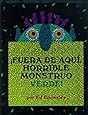 Fuera de aqui, horrible monstruo verde!/ Go Away, Big Green Monster ...