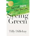 Seeing Green: Don't Let Envy Color Your Joy: Dillehay, Tilly ...