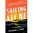 Sailing Alone: A Surprising History of Isolation and Survival at Sea ...