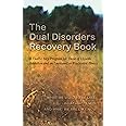 The Dual Disorders Recovery Book: A Twelve Step Program for Those of Us ...