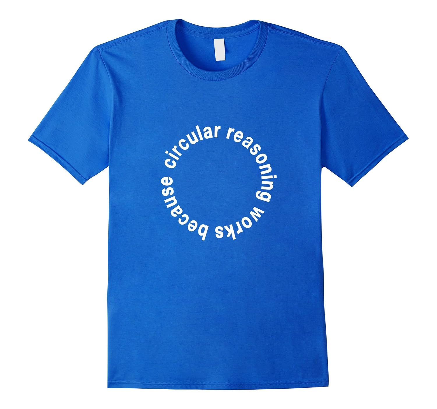 Funny Circular Reasoning / Logic / Math T-shirt-CL – Colamaga