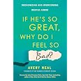 Amazon.com: If He's So Great, Why Do I Feel So Bad?: Recognizing and ...