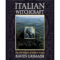 Ways of the Strega: Italian Witchcraft: Its Legends, Lore, & Spells ...