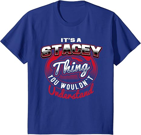 Amazon.com: STACEY Name T-Shirts: It's A STACEY Thing: Clothing