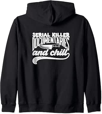 Amazon.com: Serial Killer Documentaries And Chill Zip Hoodie: Clothing