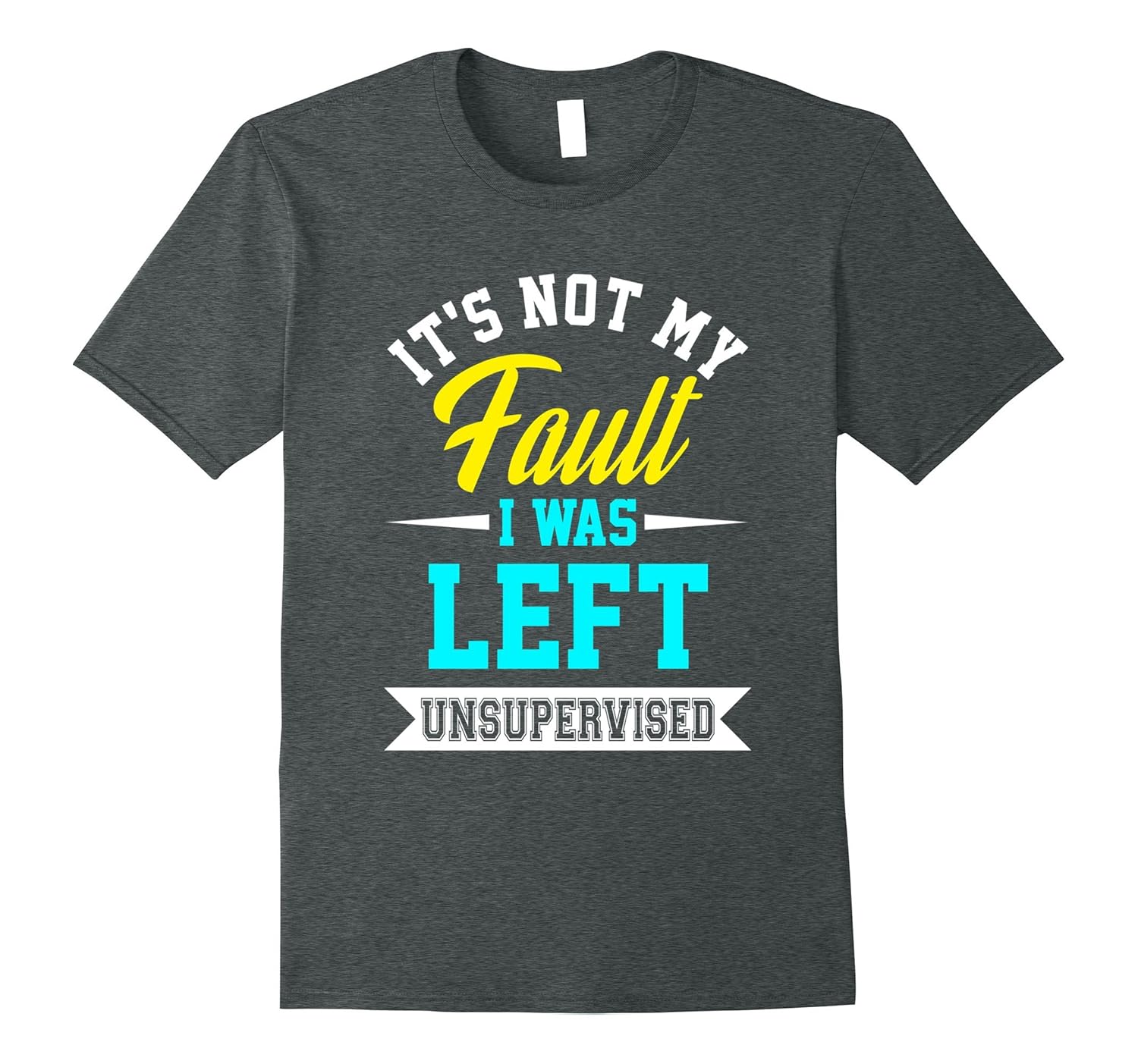 Funny Its Not My Fault I Was Left Unsupervised T-shirt Meme-PL – Polozatee