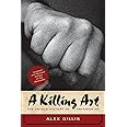 A Killing Art: The Untold History of Tae Kwon Do, Updated and Revised ...