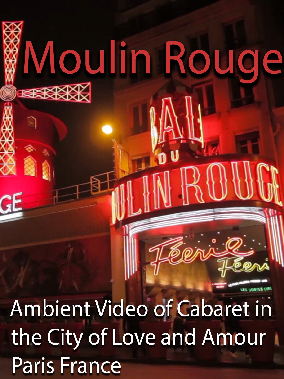 Amazon.com: Watch Moulin Rouge Ambient Video of Cabaret in the City of ...