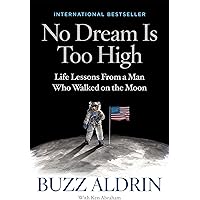 No Dream Is Too High: Life Lessons From a Man Who Walked on the Moon ...