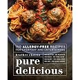 Pure Delicious: 150 Allergy-Free Recipes for Everyday and Entertaining ...