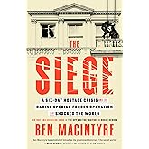 The Siege: A Six-Day Hostage Crisis and the Daring Special-Forces ...