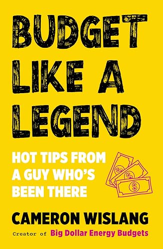 Budget Like a Legend: Hot tips to grow your wealth, from a guy who's ...