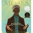 Moses: When Harriet Tubman Led Her People to Freedom (Caldecott Honor ...